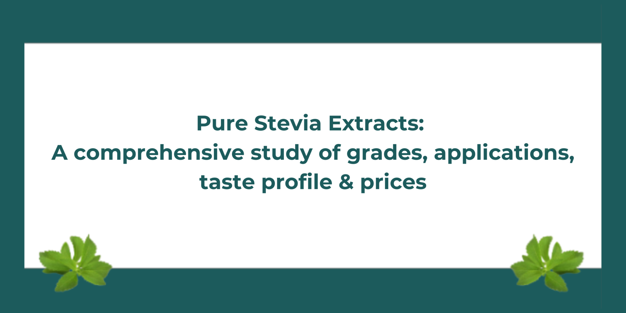 Pure Stevia Extracts: A comprehensive study of grades, applications ...