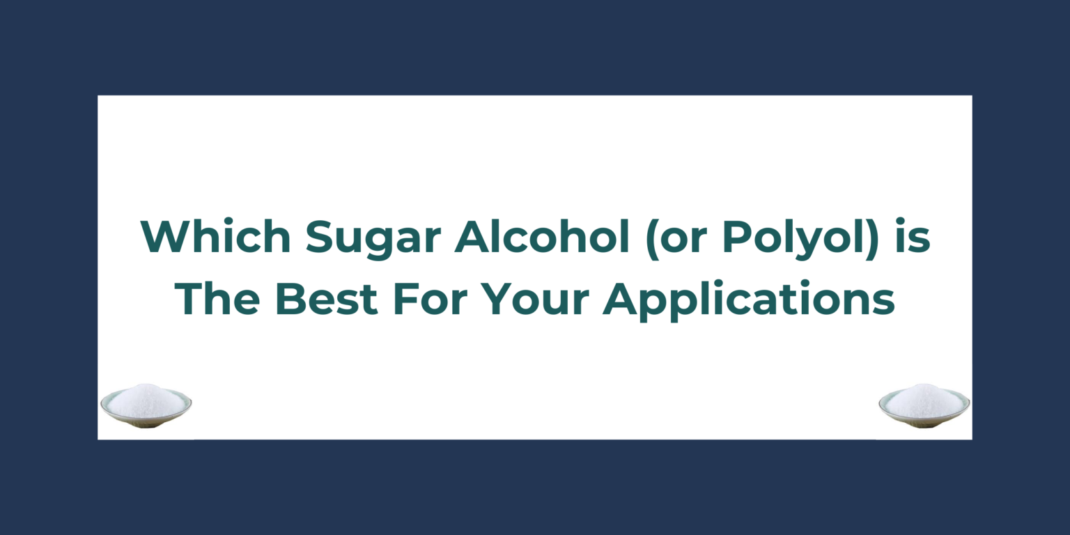 Which Sugar Alcohol (or Polyol) is the best for your Applications ...