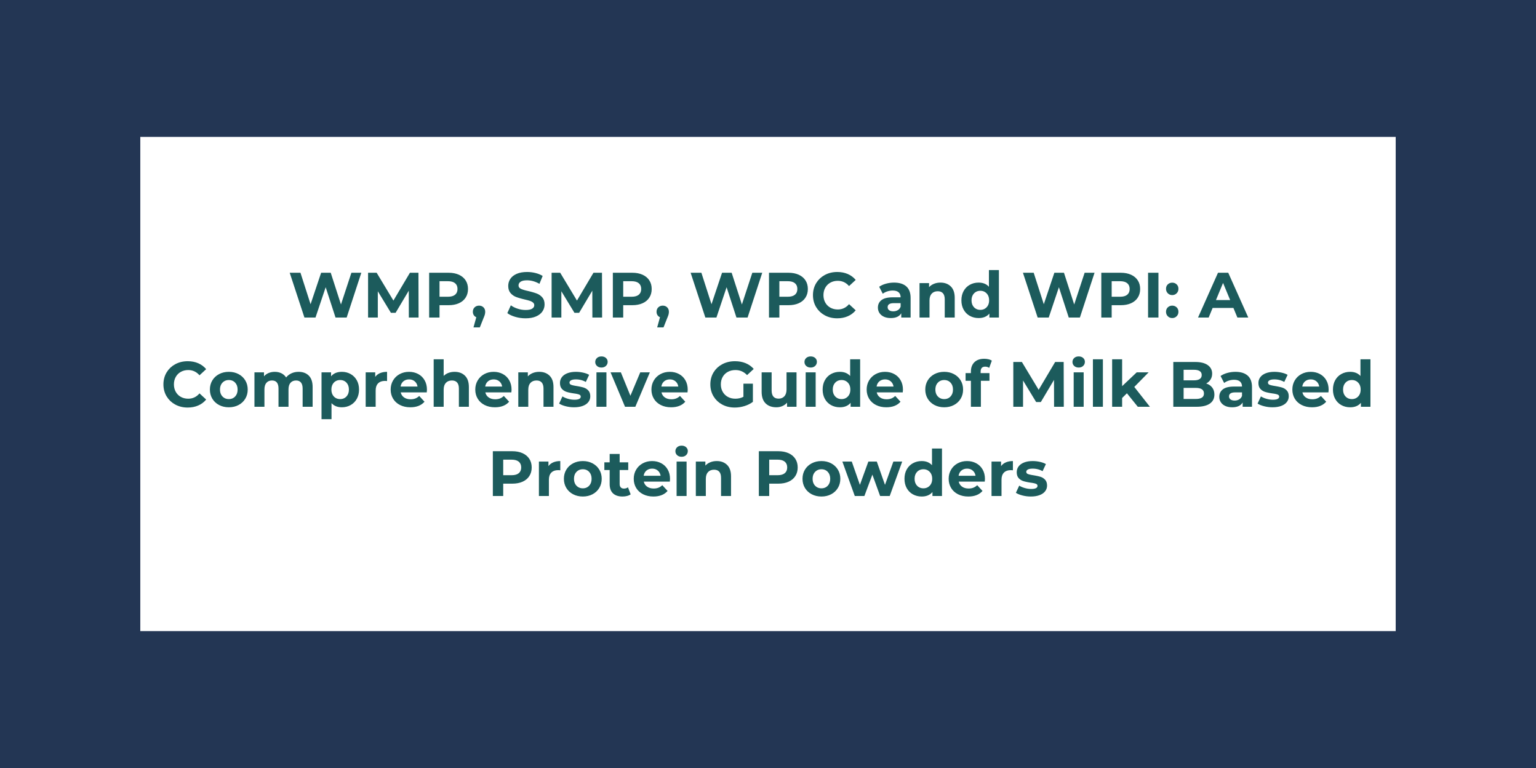 WMP, SMP, WPC and WPI: A Comprehensive Guide of Milk Based Protein Powders - EasyBuy Ingredients