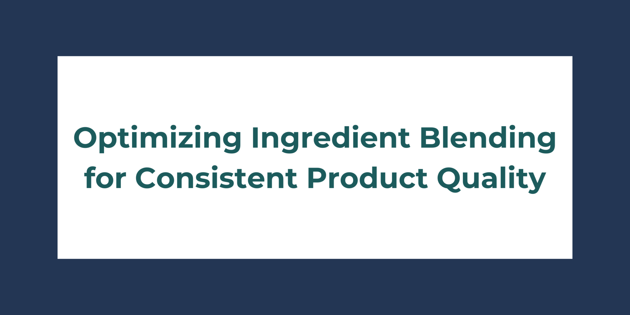 Optimizing Ingredient Blending for Consistent Product Quality - EasyBuy ...