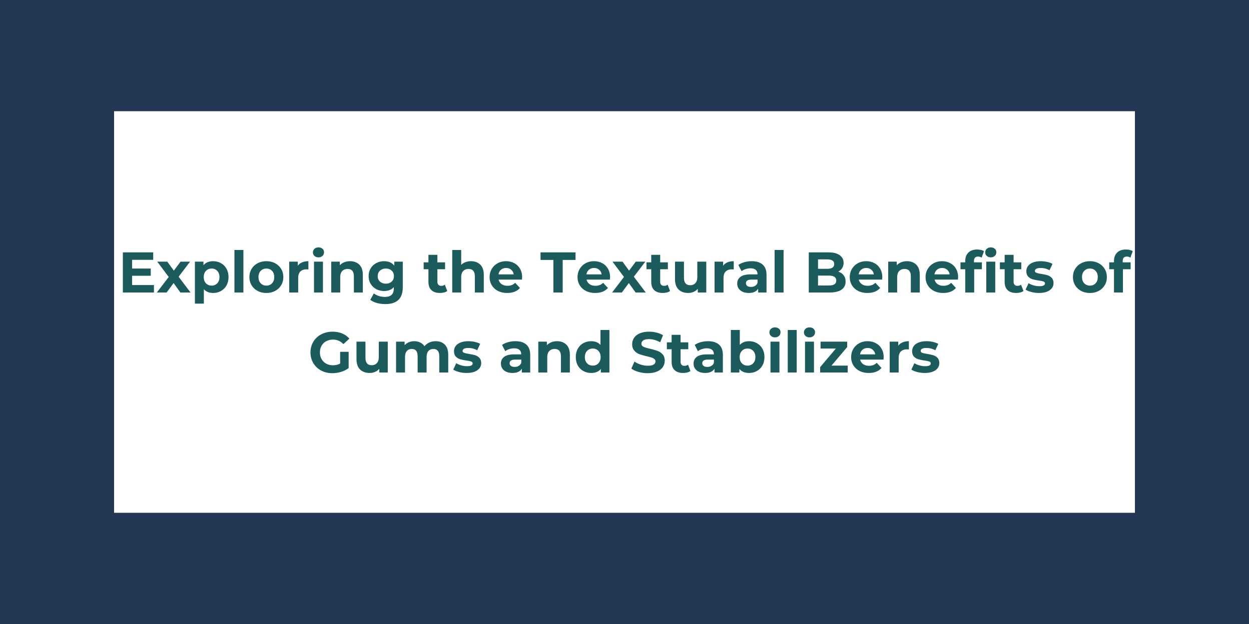 Exploring the Textural Benefits of Gums and Stabilizers - EasyBuy ...