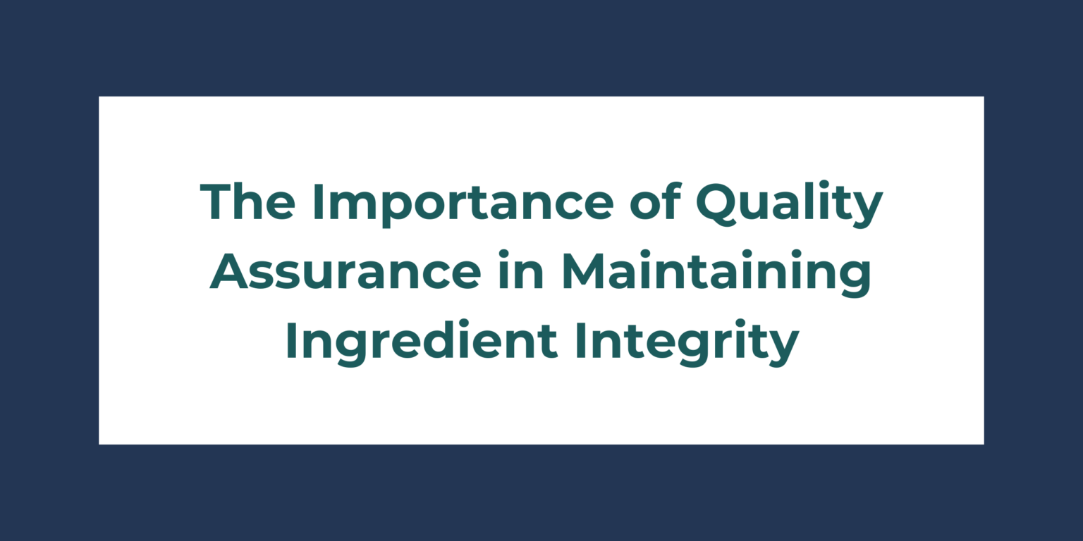 The Importance of Quality Assurance in Maintaining Ingredient Integrity - EasyBuy Ingredients