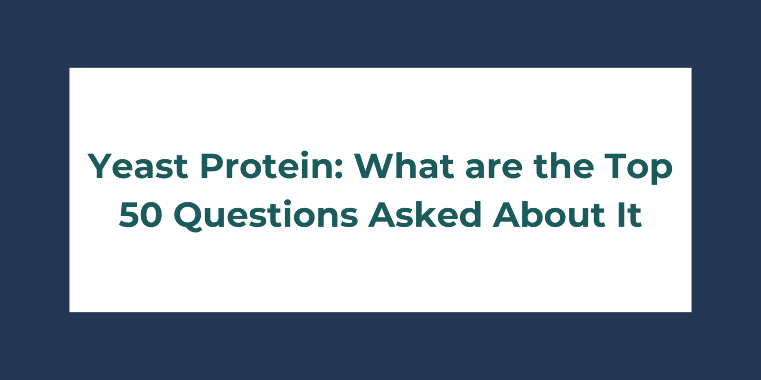 Yeast Protein: What are the Top 50 Questions Asked About It - EasyBuy ...